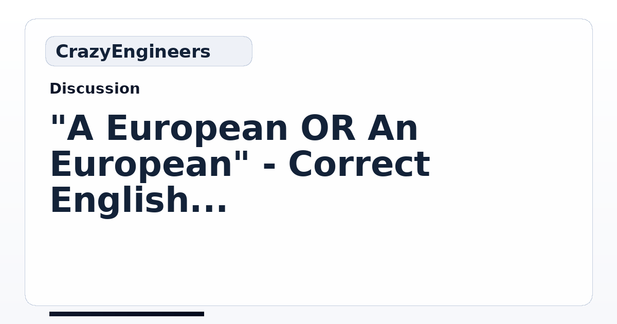 "A European OR An European" - Correct English Usage? | CrazyEngineers