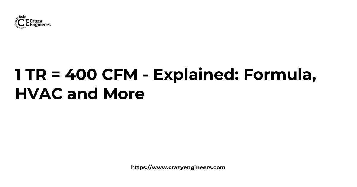 1 TR = 400 CFM - Explained: Formula, HVAC and More | CrazyEngineers