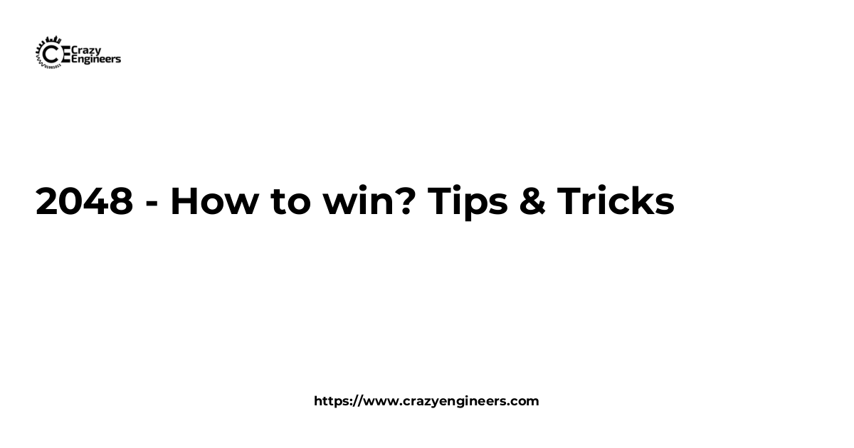 2048 - How to win? Tips & Tricks | CrazyEngineers