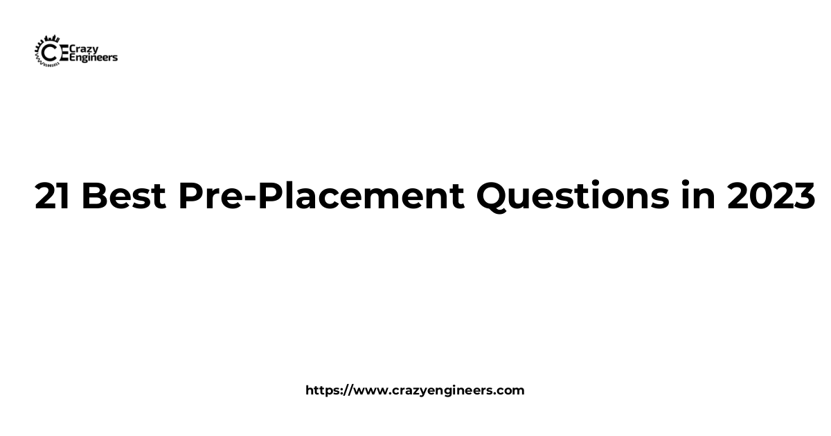 21 Best Pre-Placement Questions in 2023 | CrazyEngineers