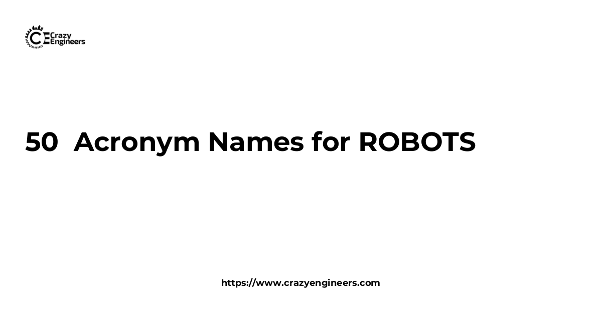 50+ Acronym Names for ROBOTS | CrazyEngineers