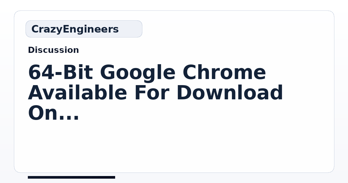 64-Bit Google Chrome Available For Download On Windows 7 & 8 ...