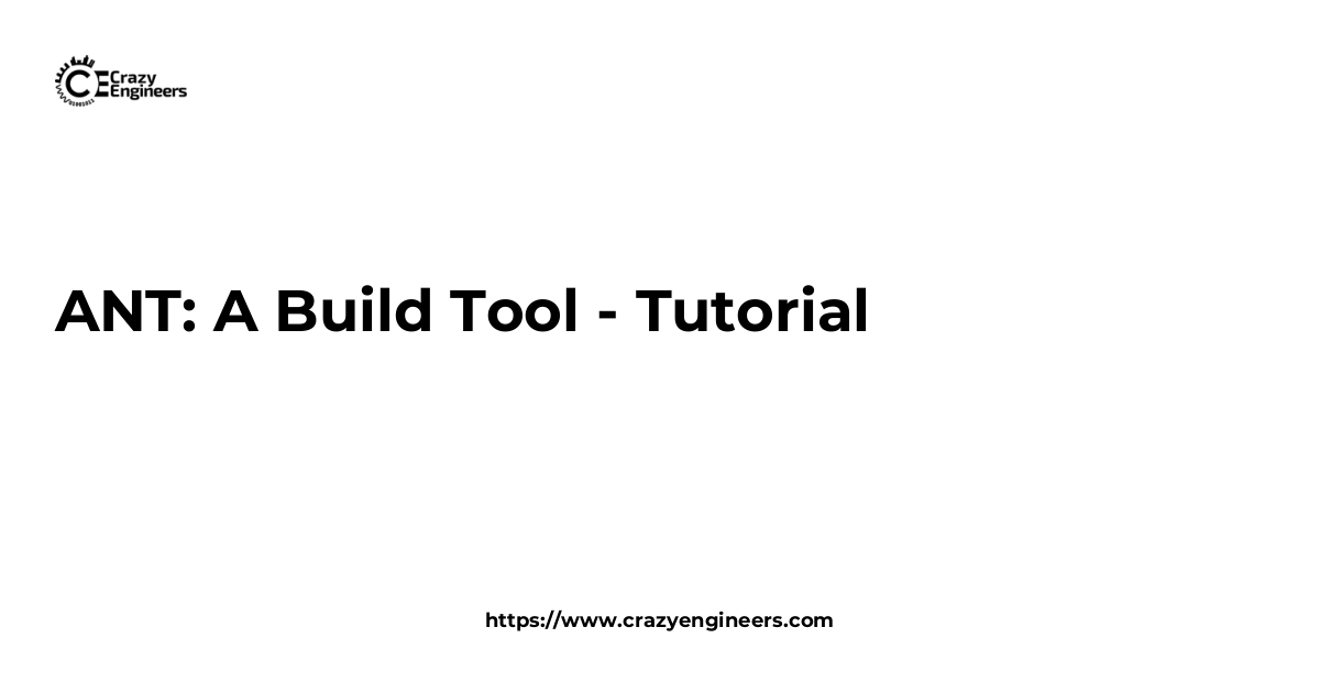 ANT: A Build Tool - Tutorial | CrazyEngineers