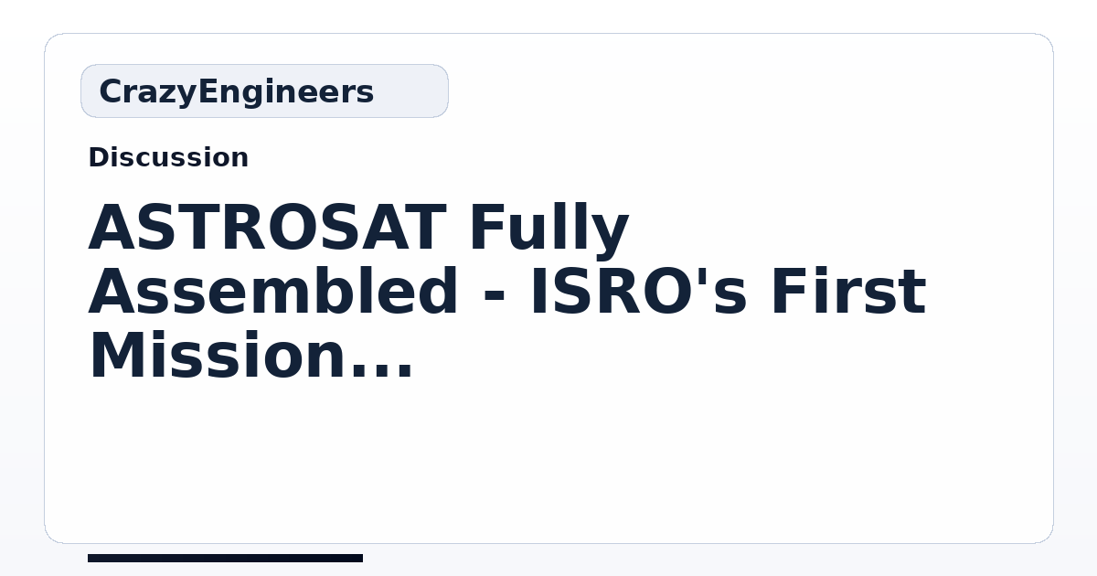 ASTROSAT Fully Assembled - ISRO's First Mission Operated As Space ...