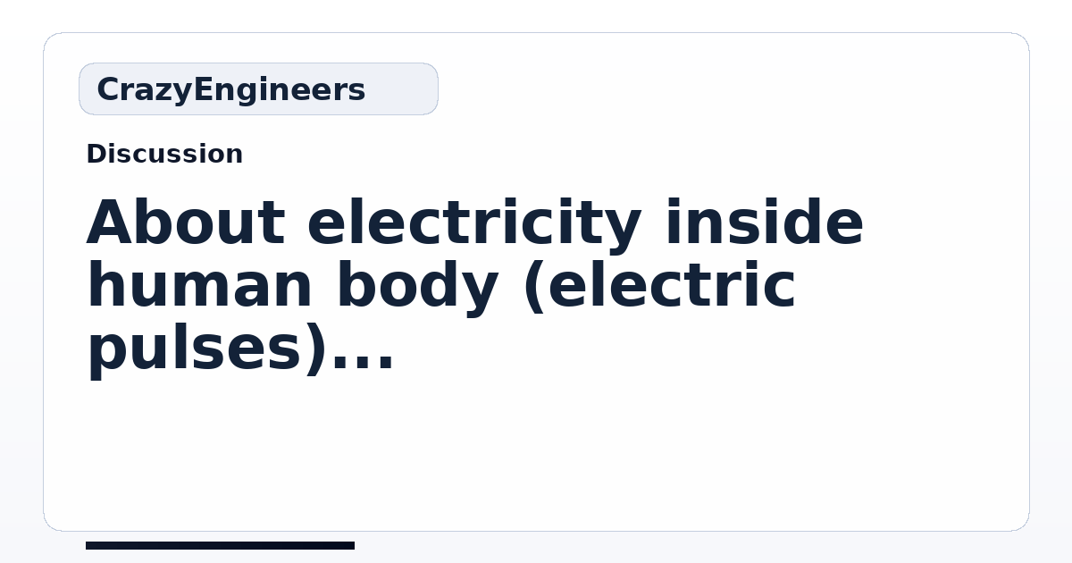 About electricity inside human body (electric pulses) | CrazyEngineers