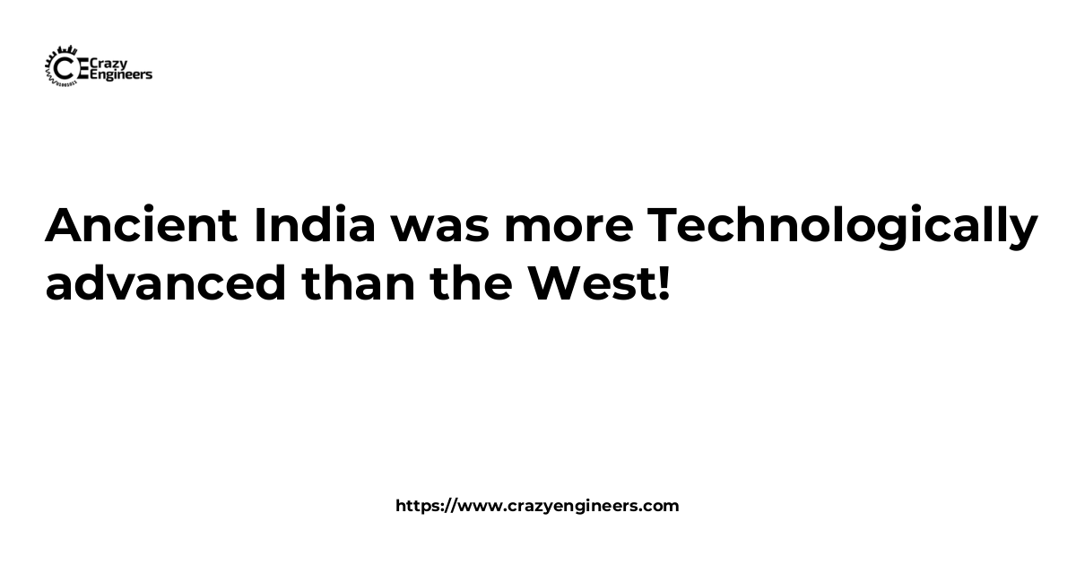 Ancient India was more Technologically advanced than the West ...