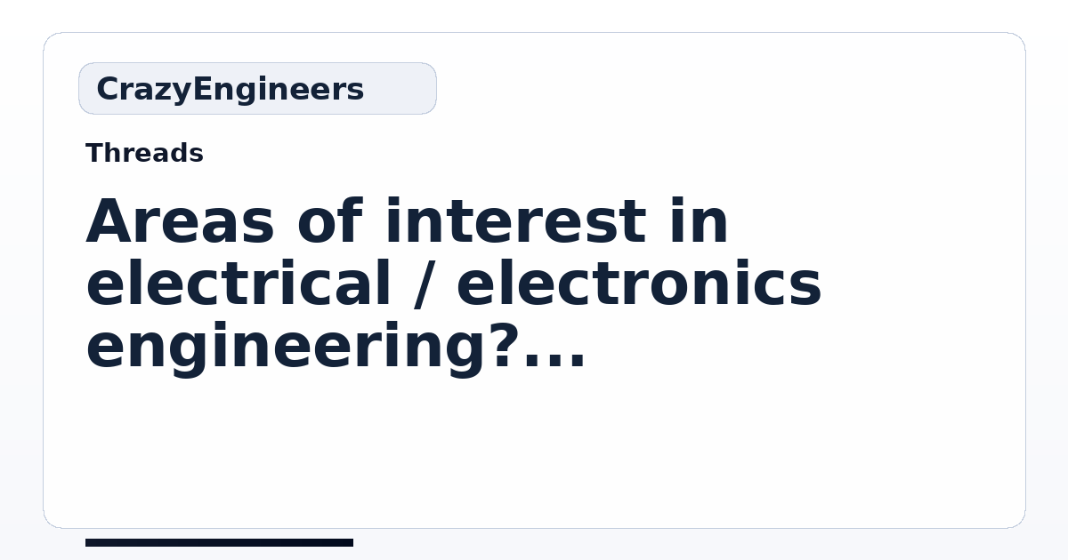 Areas of interest in electrical / electronics engineering? | CrazyEngineers