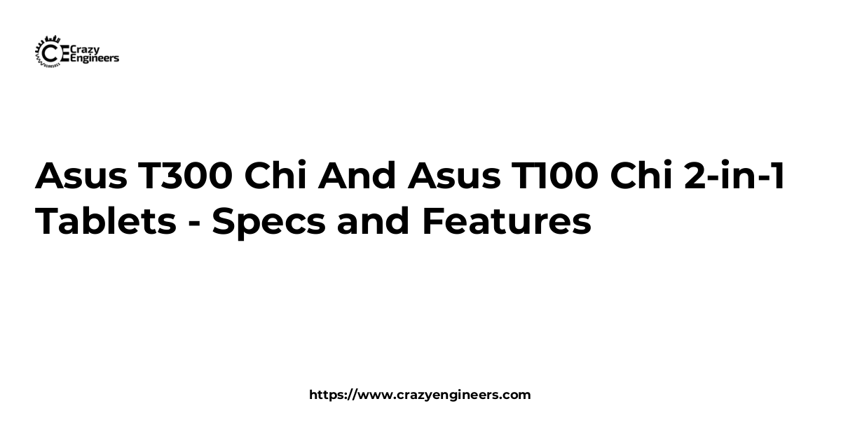 Asus T300 Chi And Asus T100 Chi 2-in-1 Tablets - Specs and Features ...