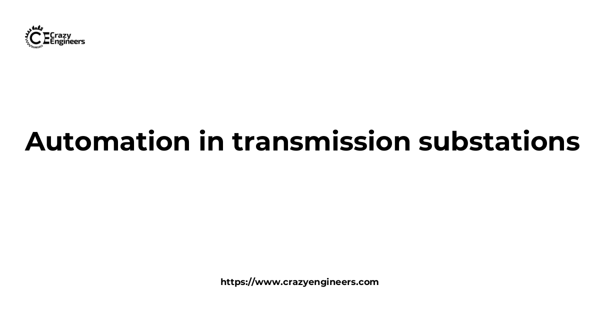 Automation in transmission substations | CrazyEngineers