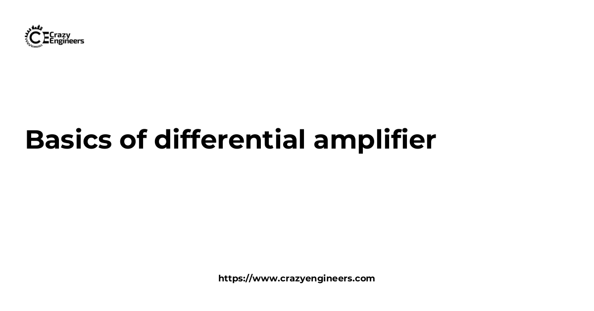 Basics of differential amplifier | CrazyEngineers