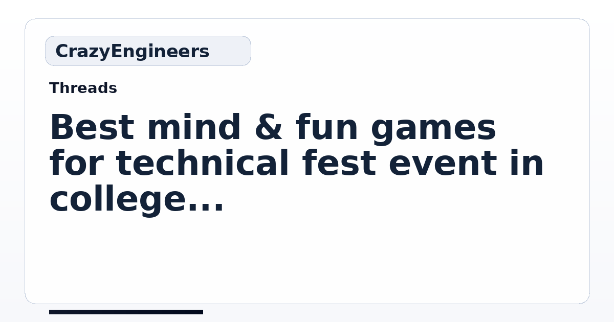 Best mind & fun games for technical fest event in college | CrazyEngineers