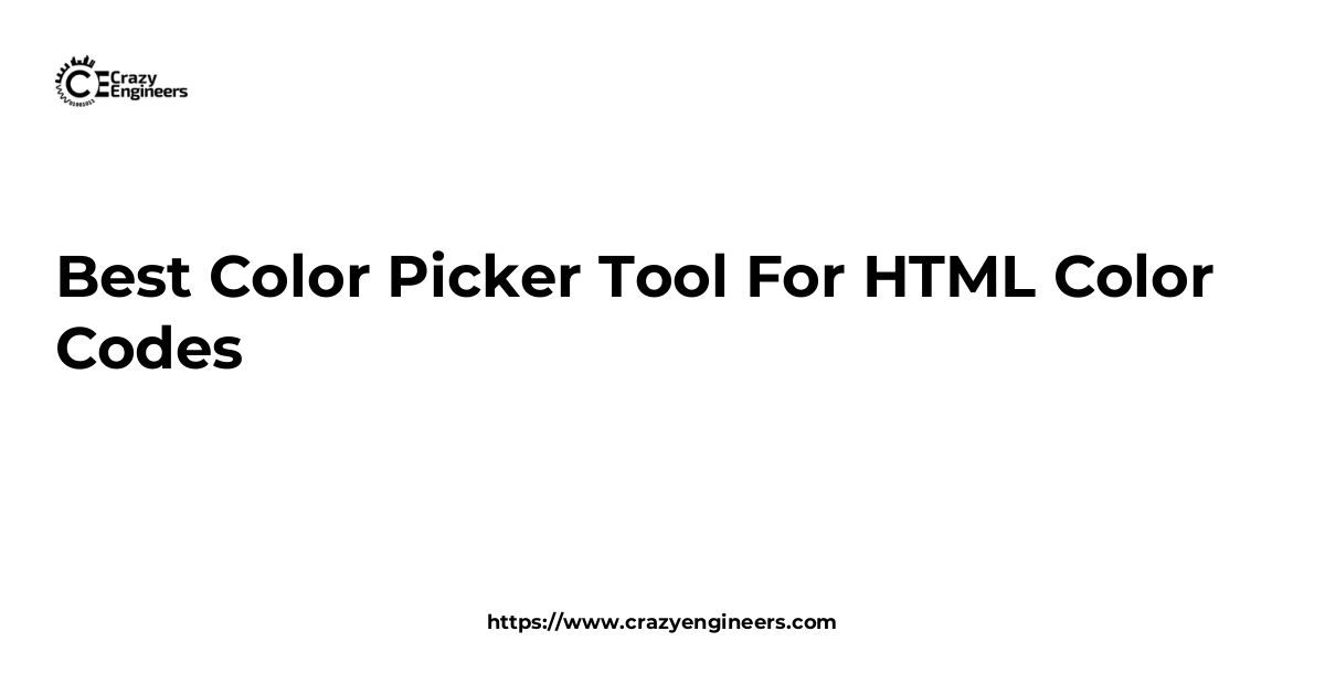 Best Color Picker Tool For HTML Color Codes | CrazyEngineers