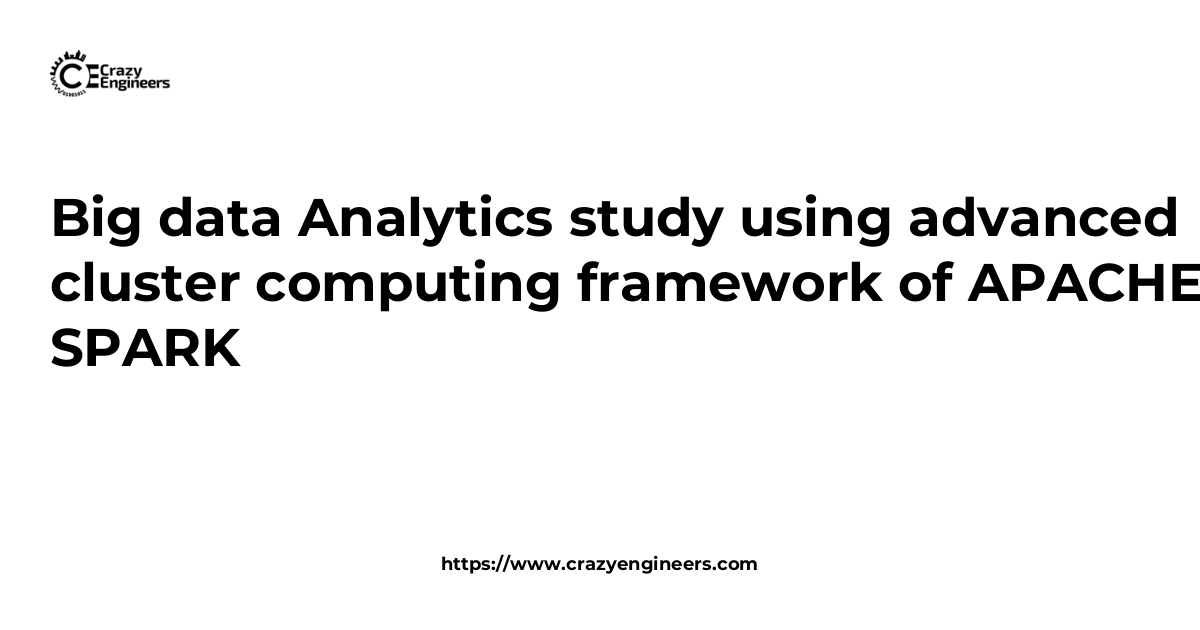 Big data Analytics study using advanced cluster computing framework of ...