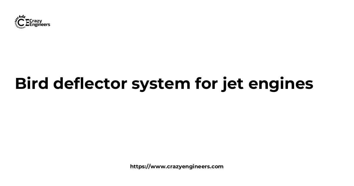 Bird deflector system for jet engines. | CrazyEngineers