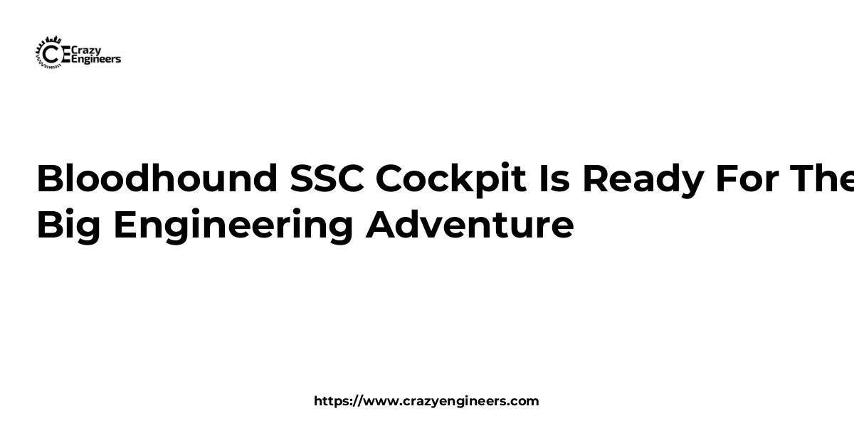 Bloodhound SSC Cockpit Is Ready For The Big Engineering Adventure ...