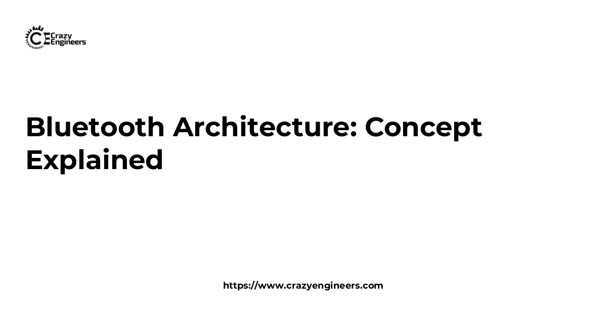 Bluetooth Architecture: Concept Explained | CrazyEngineers