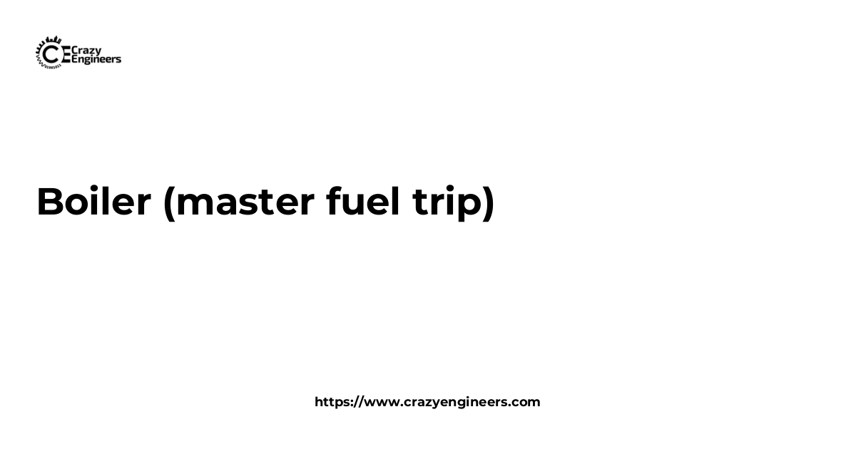 Boiler (master fuel trip) | CrazyEngineers