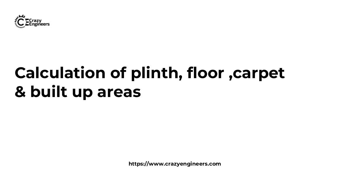 Calculation of plinth, floor ,carpet & built up areas | CrazyEngineers