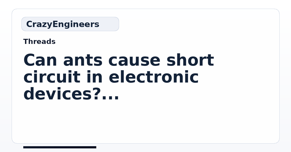 Can ants cause short circuit in electronic devices? | CrazyEngineers