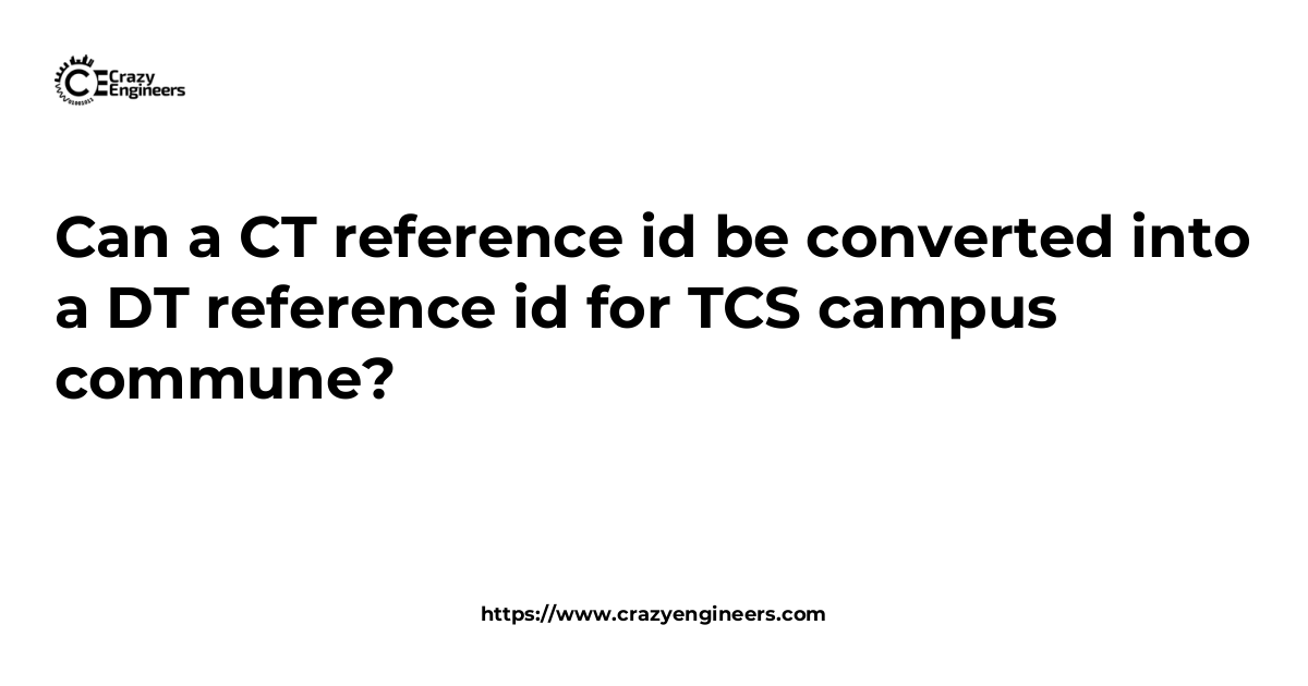 Can a CT reference id be converted into a DT reference id for TCS ...