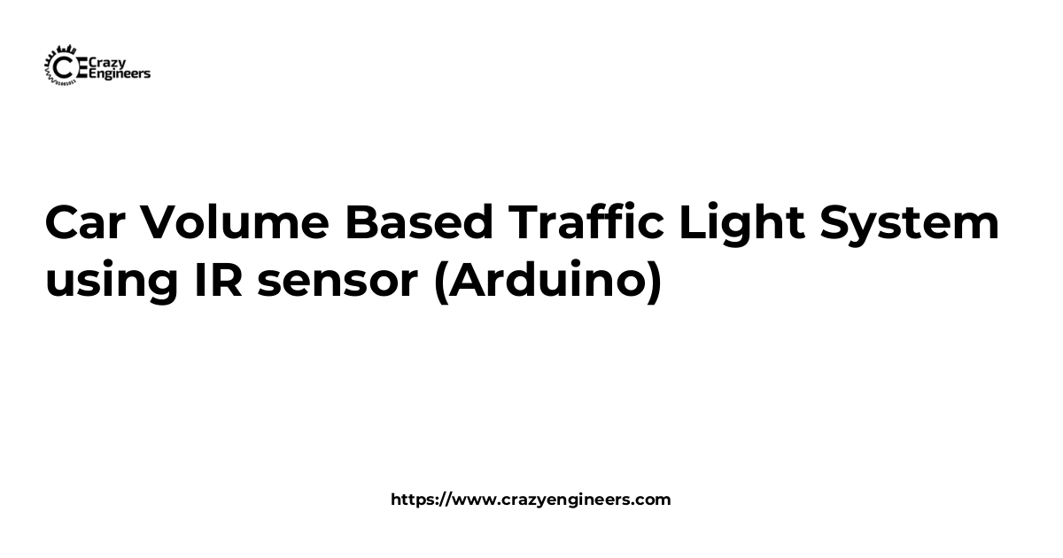 Car Volume Based Traffic Light System using IR sensor (Arduino ...