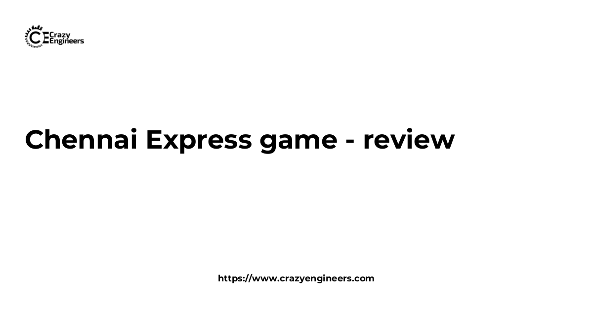 Chennai Express game - review | CrazyEngineers