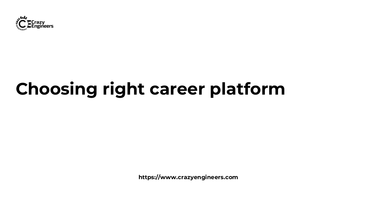 Choosing right career platform | CrazyEngineers