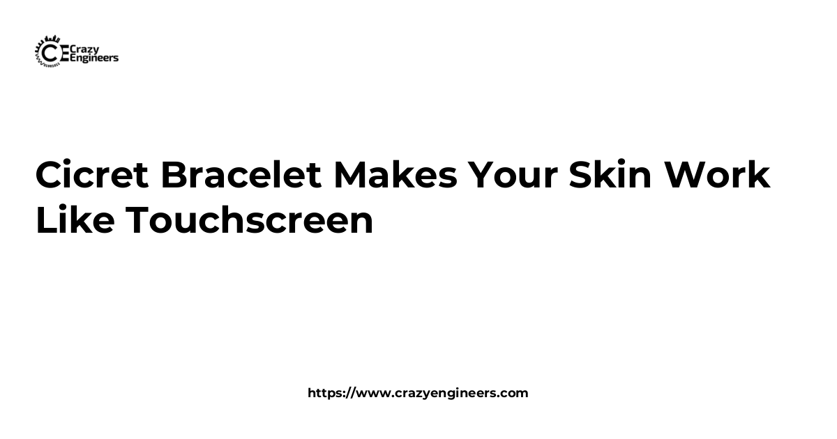 Cicret Bracelet Makes Your Skin Work Like Touchscreen | CrazyEngineers