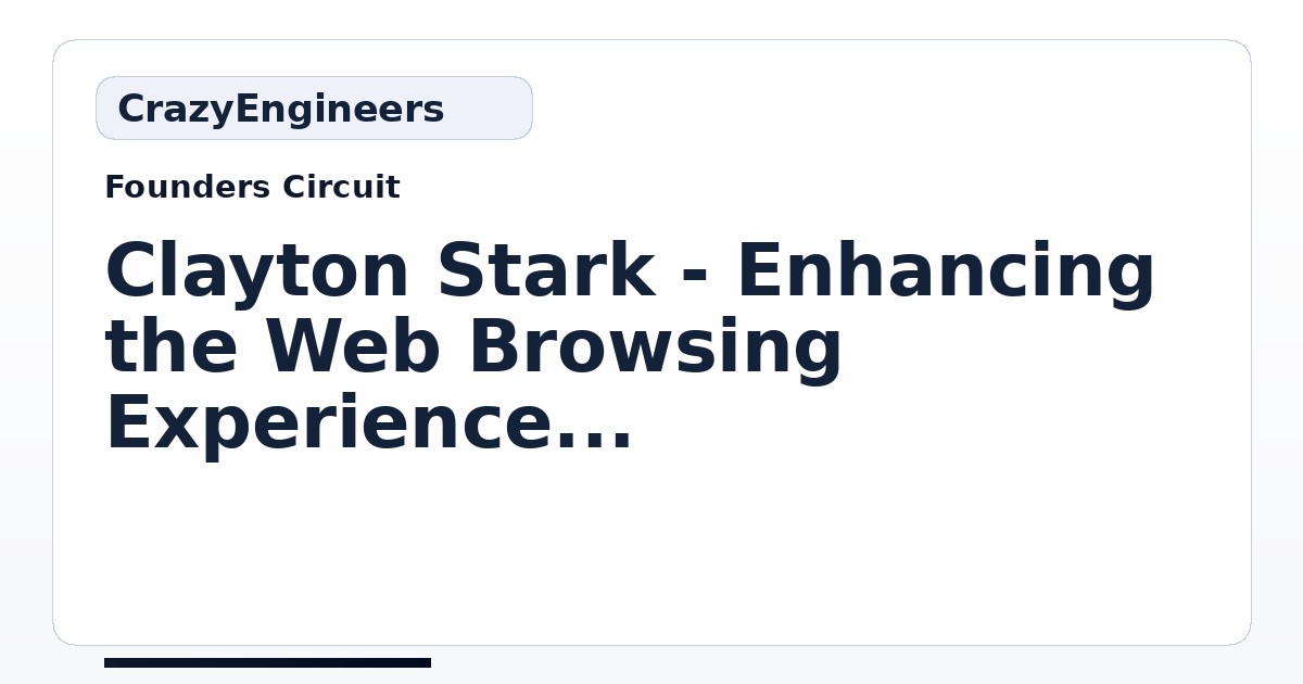 Clayton Stark - Enhancing the Web Browsing Experience | CrazyEngineers