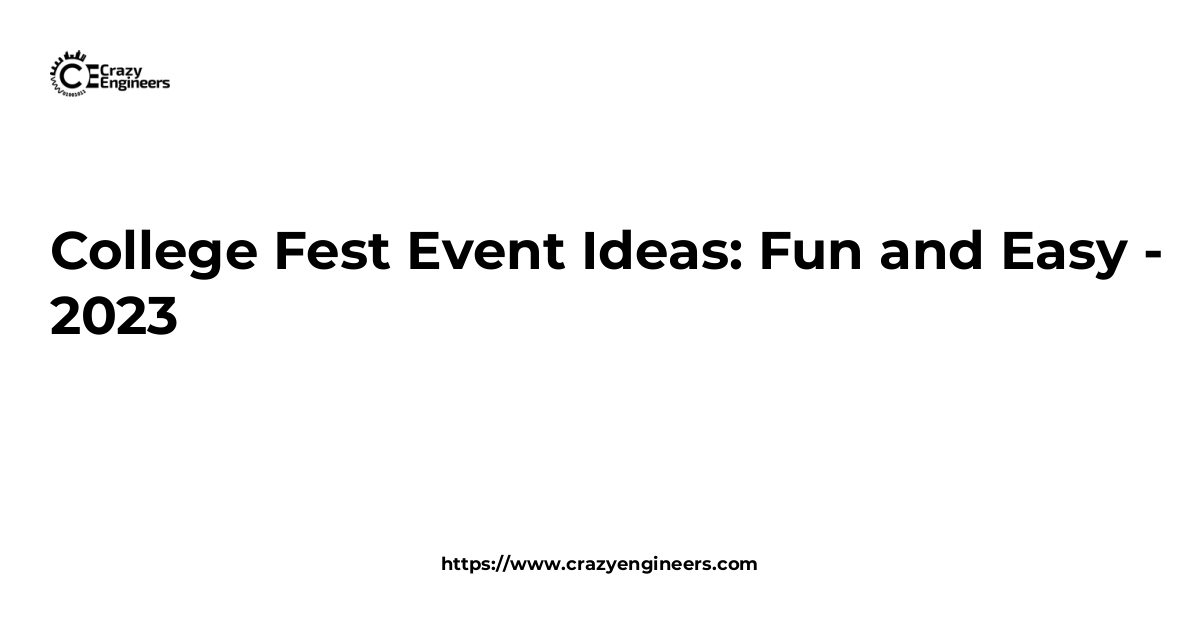 College Fest Event Ideas: Fun and Easy - 2023 | CrazyEngineers