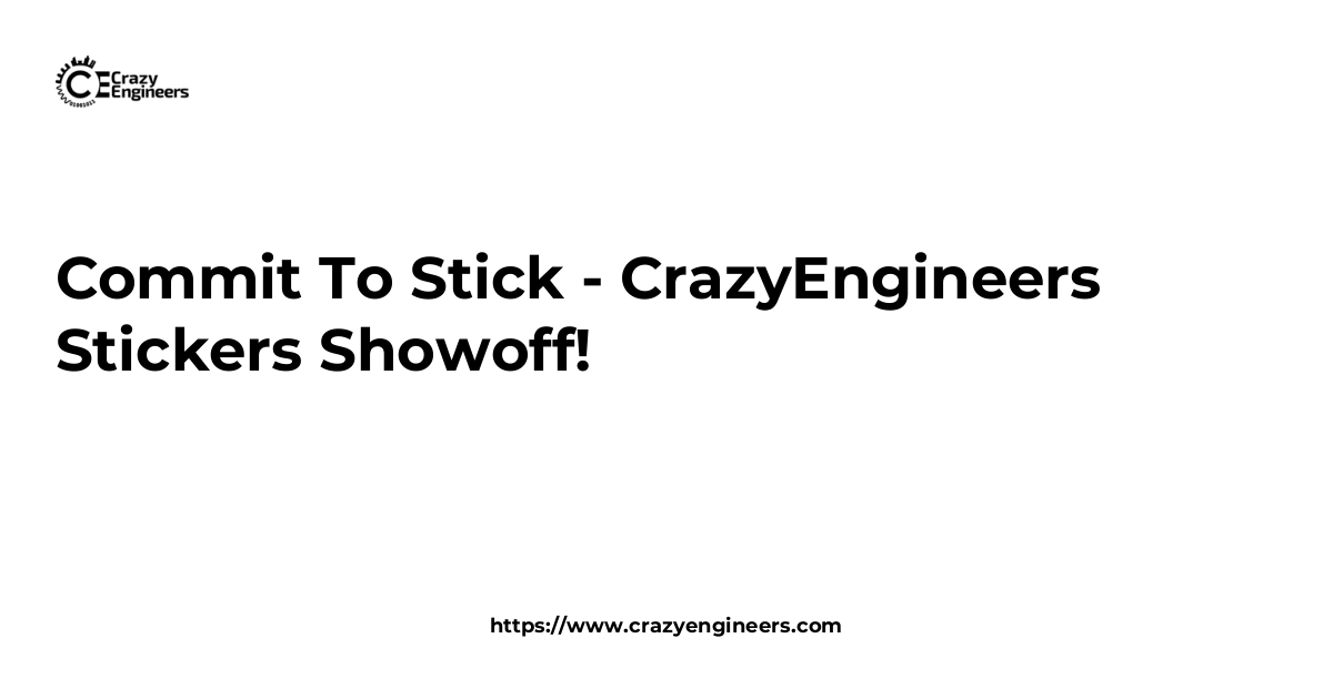 Commit To Stick - CrazyEngineers Stickers Showoff! | CrazyEngineers