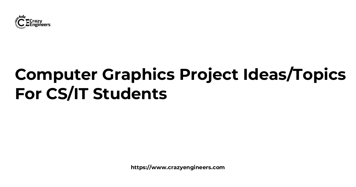 Computer Graphics Project Ideas/Topics For CS/IT Students | CrazyEngineers