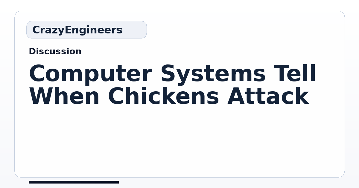 Computer Systems Tell When Chickens Attack | CrazyEngineers