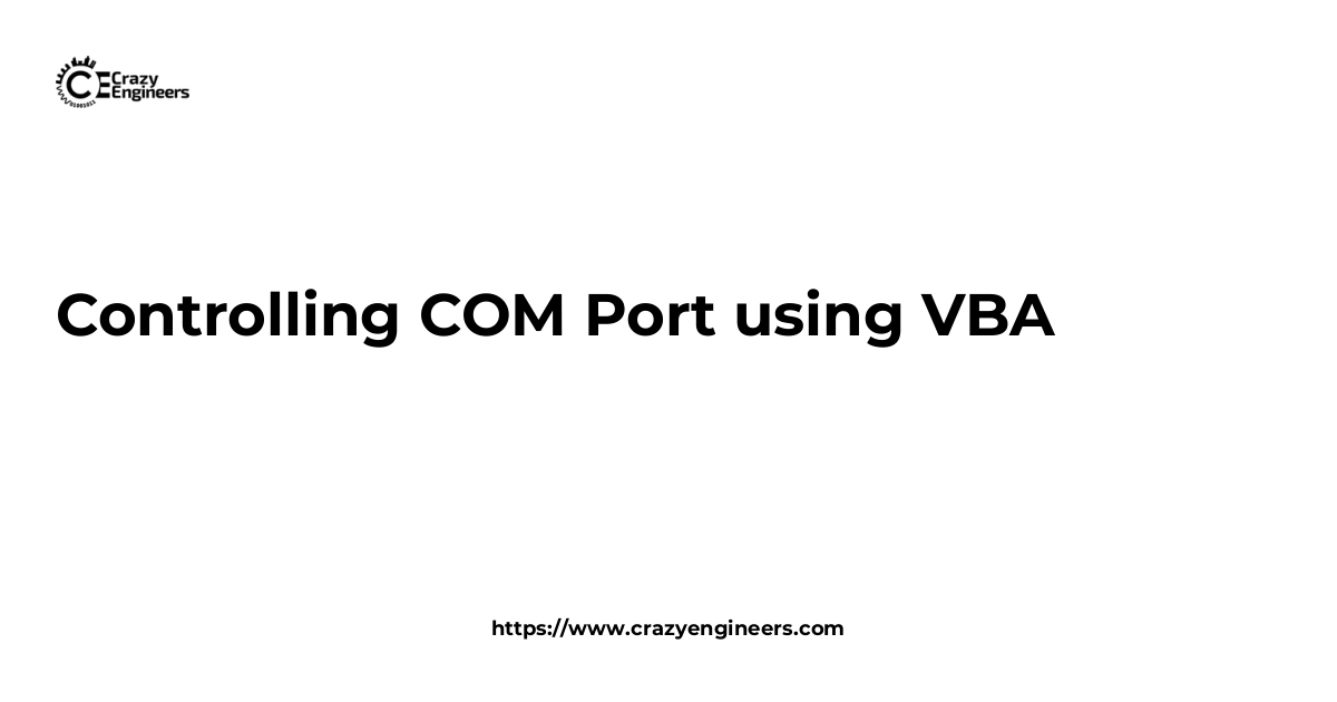 Controlling COM Port using VBA | CrazyEngineers