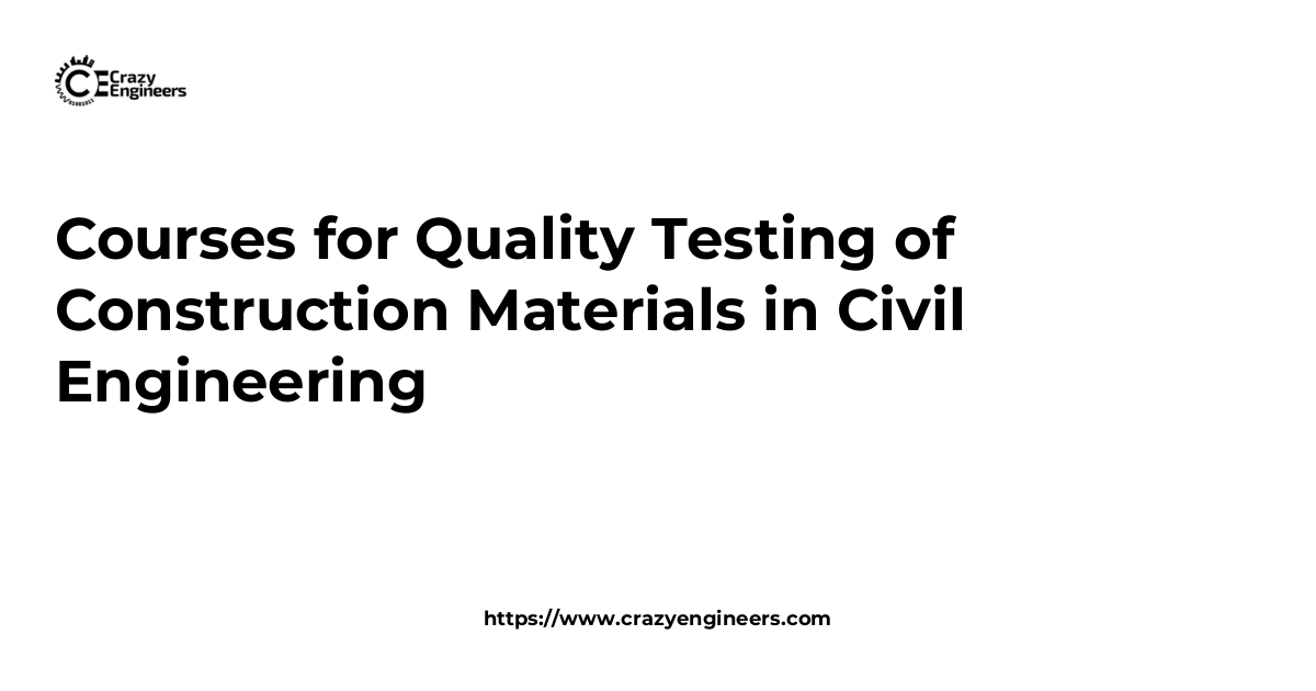 Courses for Quality Testing of Construction Materials in Civil ...