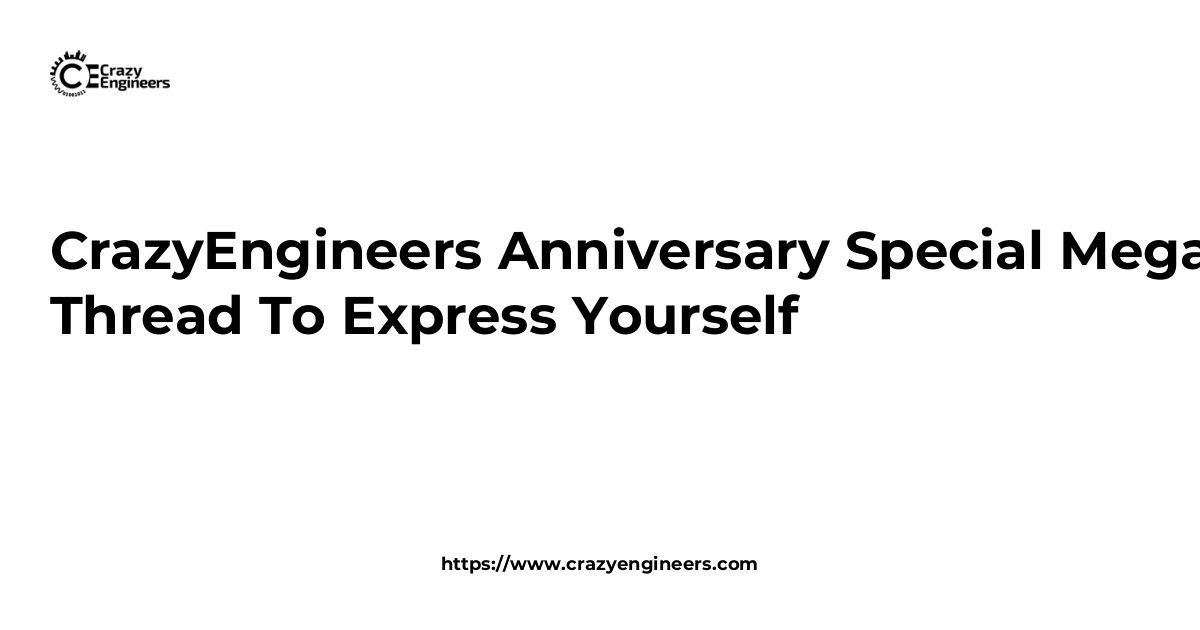 CrazyEngineers Anniversary Special Mega Thread To Express Yourself ...