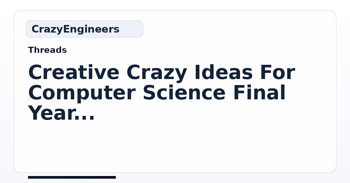 Creative Crazy Ideas For Computer Science Final Year Project - 2023 ...