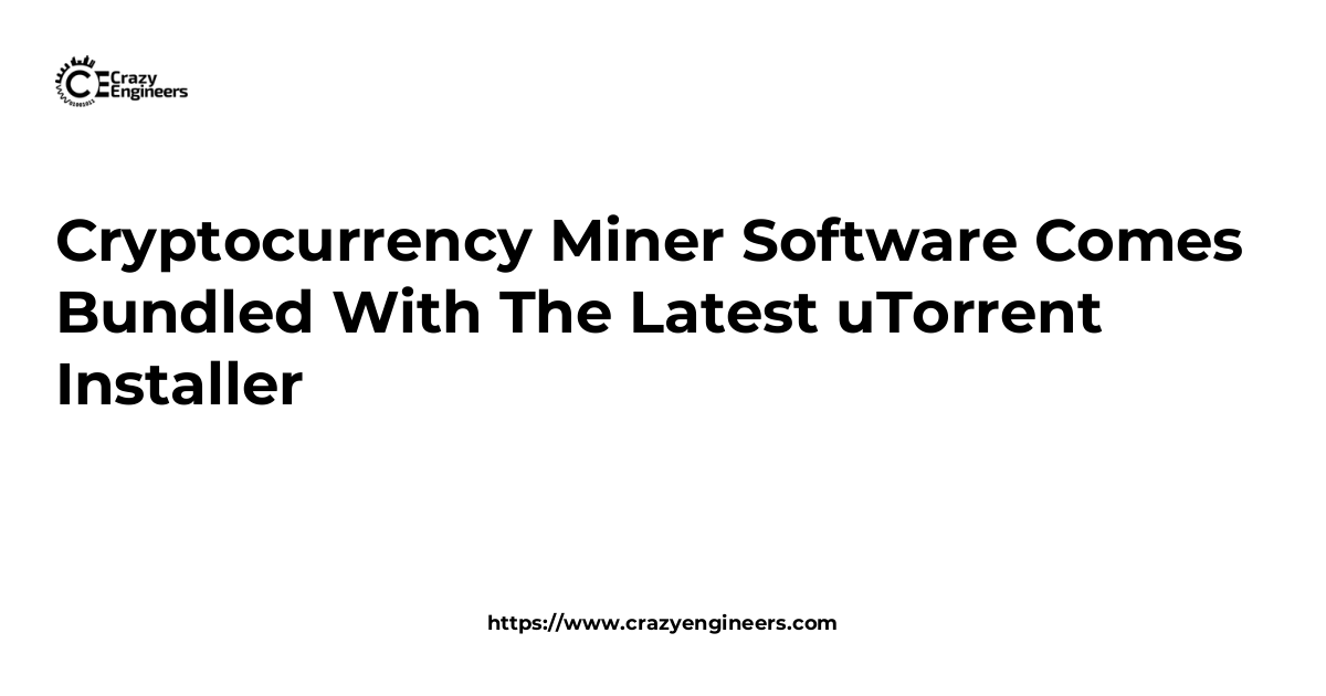 Cryptocurrency Miner Software Comes Bundled With The Latest uTorrent ...