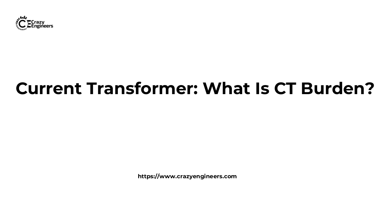 Current Transformer: What Is CT Burden? | CrazyEngineers