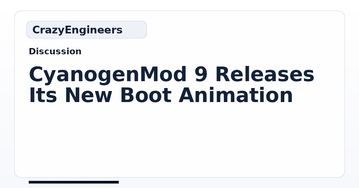 CyanogenMod 9 Releases Its New Boot Animation | CrazyEngineers