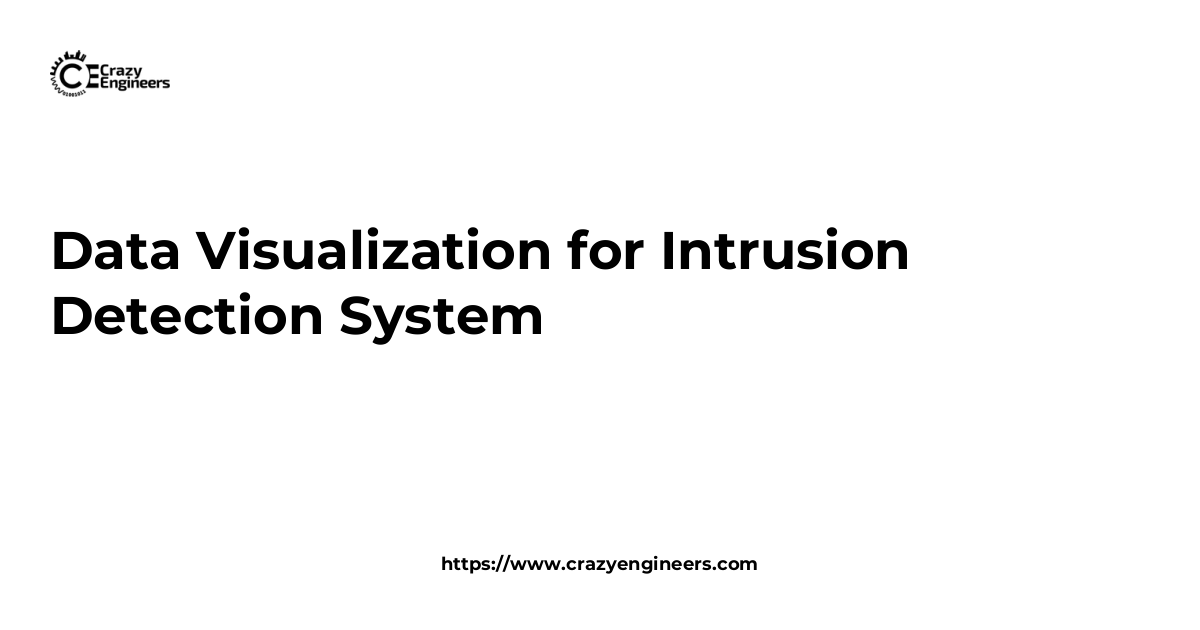 Data Visualization For Intrusion Detection System Crazyengineers