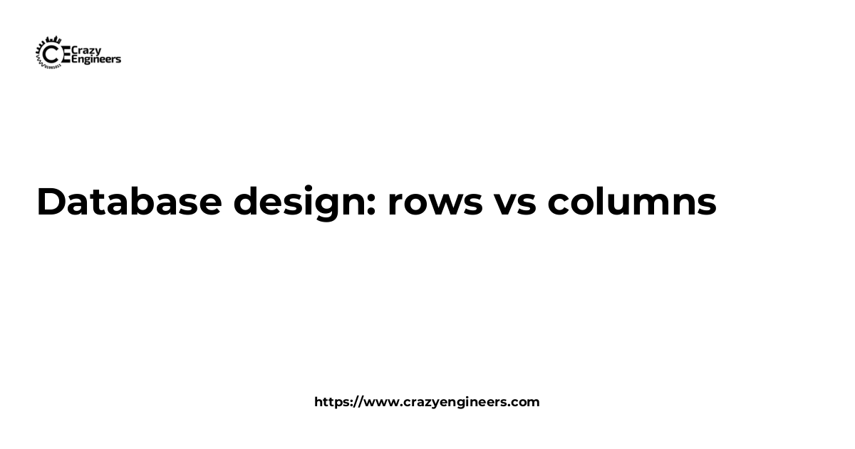 Database design: rows vs columns | CrazyEngineers