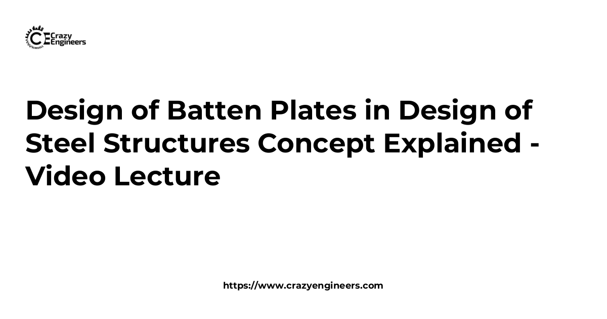 Design of Batten Plates in Design of Steel Structures Concept Explained ...