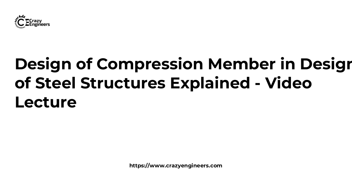Design of Compression Member in Design of Steel Structures Explained ...
