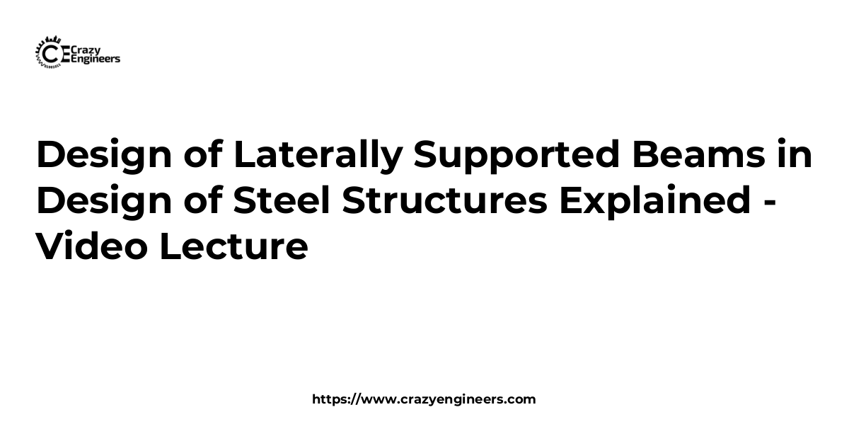 Design of Laterally Supported Beams in Design of Steel Structures ...