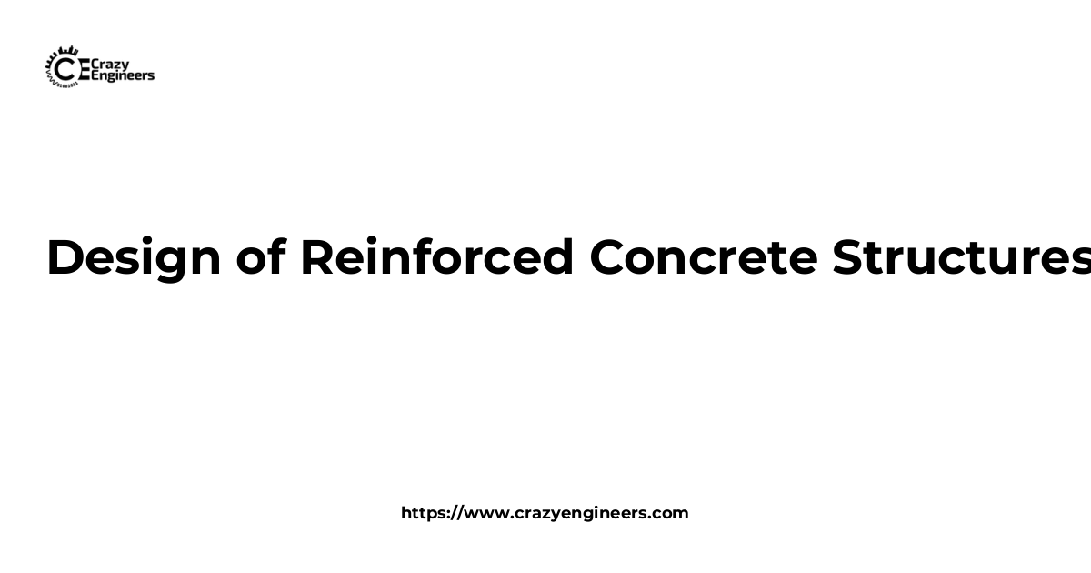 Design of Reinforced Concrete Structures | CrazyEngineers