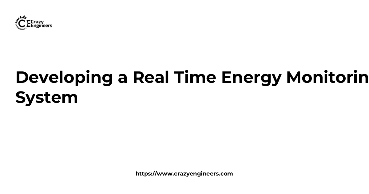 Developing a Real Time Energy Monitoring System. | CrazyEngineers