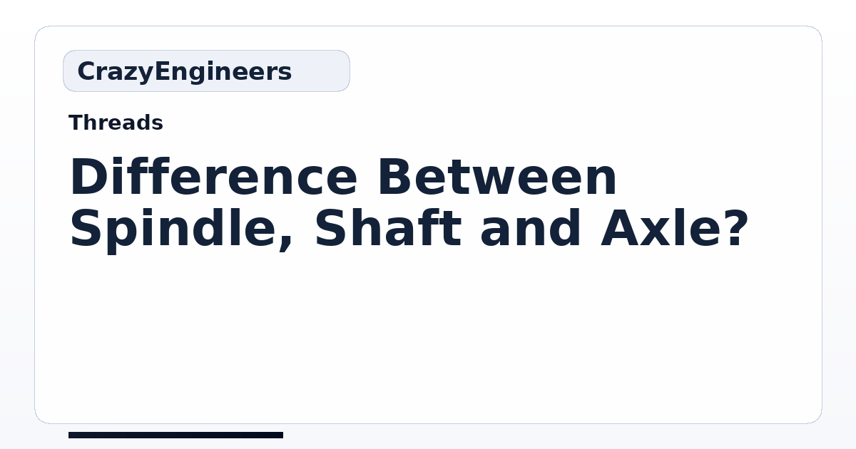 Difference Between Spindle, Shaft and Axle? | CrazyEngineers