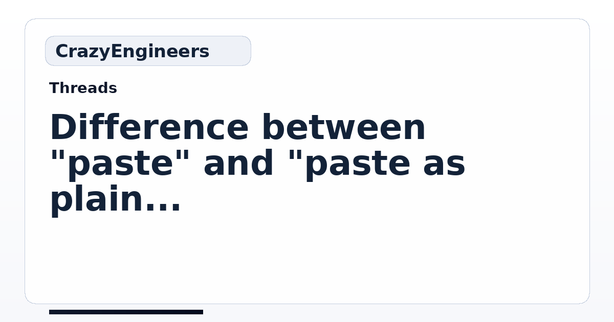 Difference between "paste" and "paste as plain text"? | CrazyEngineers