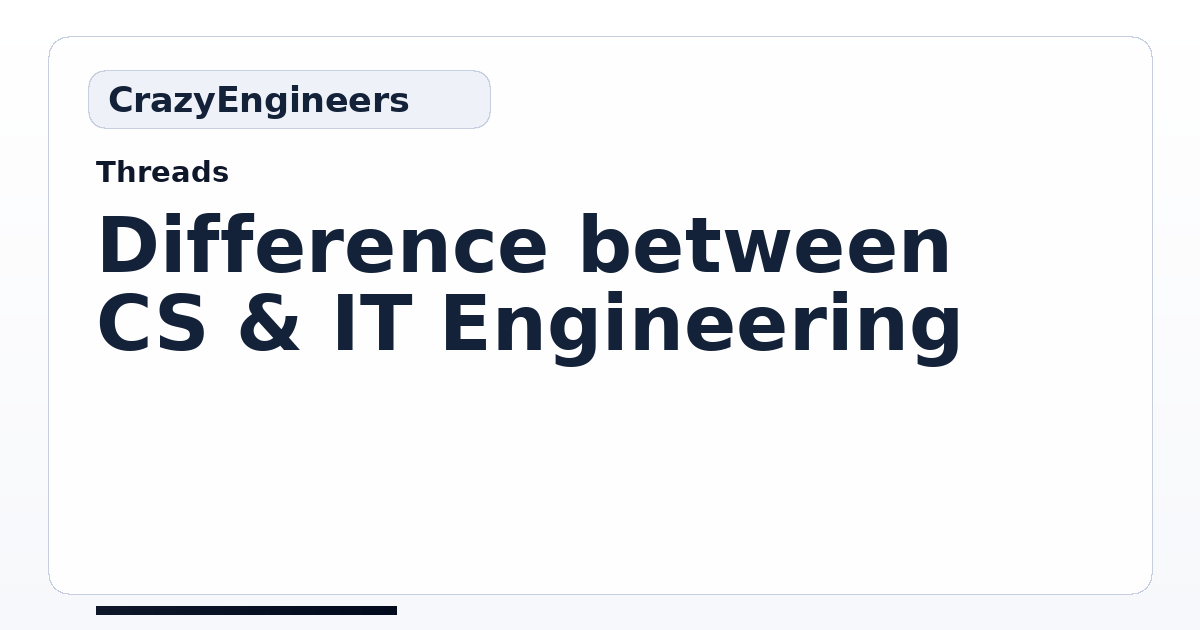 Difference between CS & IT Engineering | CrazyEngineers